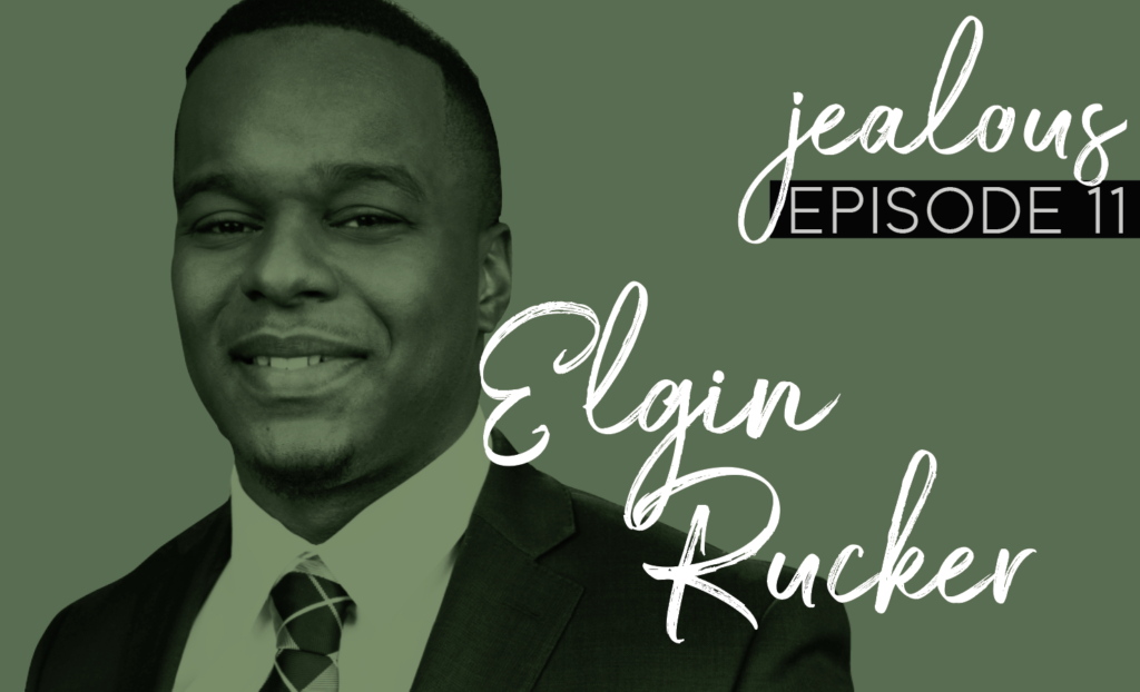 Jealous Podcast Episode 11 | Elgin Rucker
