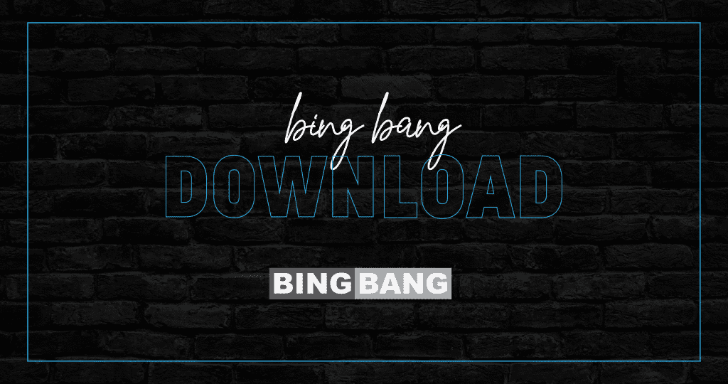 The Bing Bang Download | Bing Bang